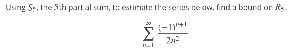 Solved Using S5, the 5th partial sum, to estimate the series | Chegg.com