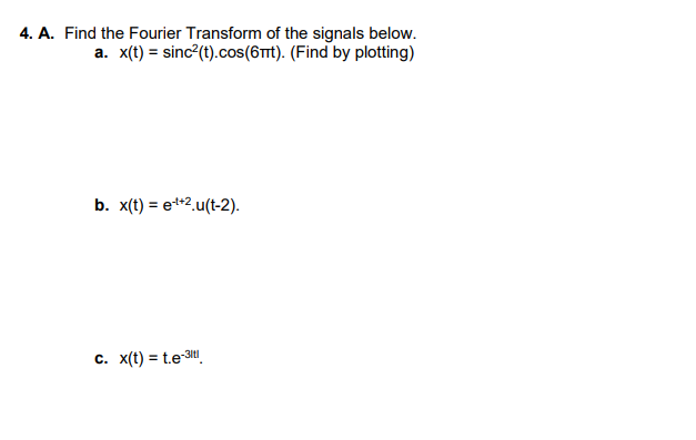 Solved 4. A. Find the Fourier Transform of the signals | Chegg.com