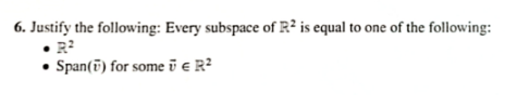 Solved Justify the following: Every subspace of R2 is ﻿equal | Chegg.com