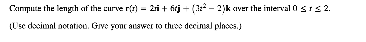 Solved Compute the length of the curve r(t) = 2ti + 6tj + | Chegg.com