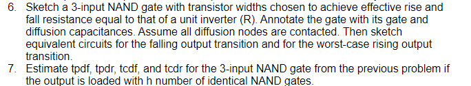 Solved 6. Sketch a 3-input NAND gate with transistor widths | Chegg.com