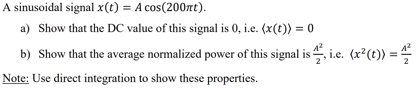 Solved A sinusoidal signal x(t)=Acos(200πt).a) ﻿Show that | Chegg.com