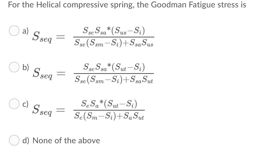 Solved For the Helical compressive spring, the Goodman | Chegg.com