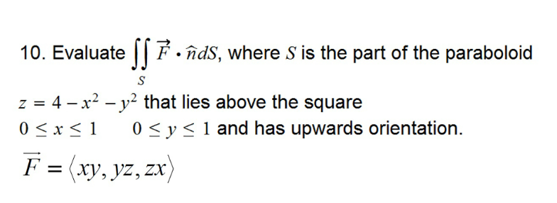 Solved 10. Evaluate \\( \\iint_{S} \\vec{F} \\cdot | Chegg.com