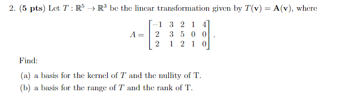 Solved Let T:R^(5)→R^(3) be the linear transformation given | Chegg.com