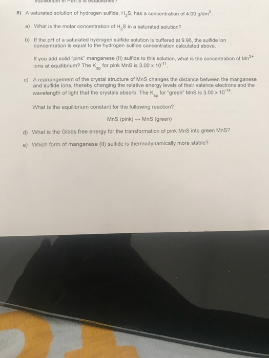 Solved 8) A saturated solution of hydrogen sulfide, H2S, has | Chegg.com