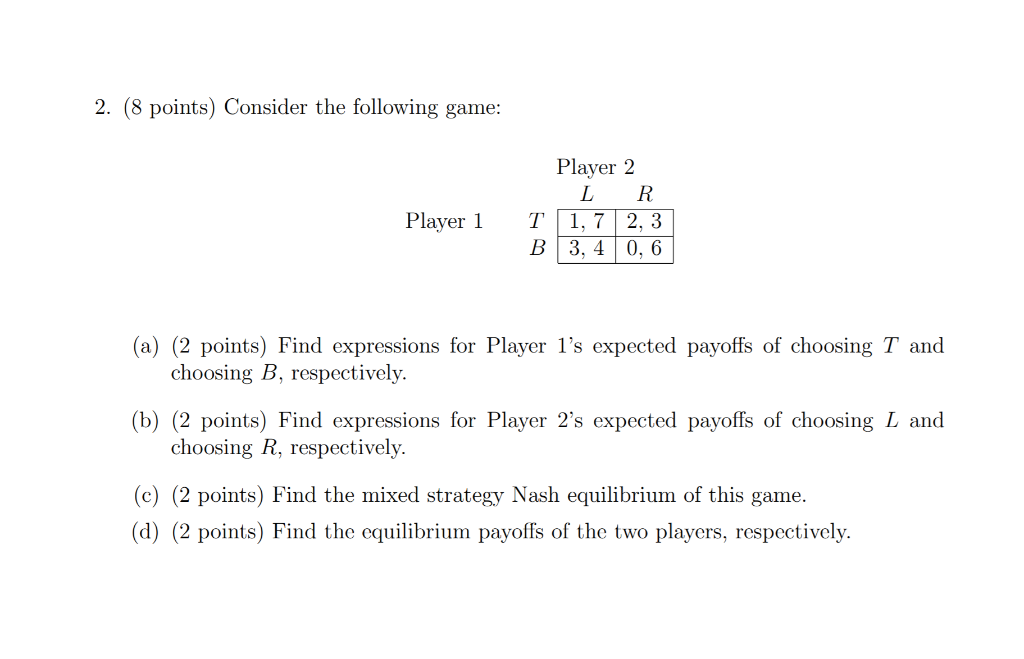 Solved 2. (8 points) Consider the following game: Player 2 L | Chegg.com
