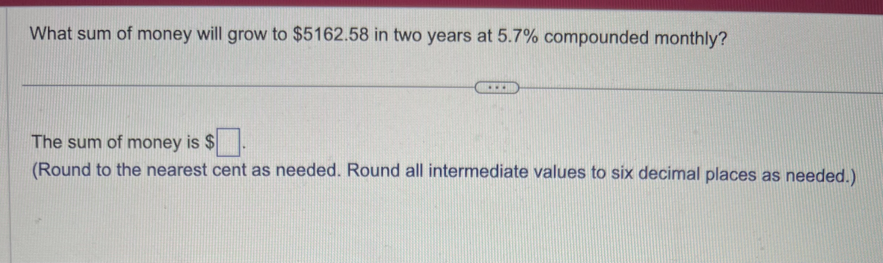 Solved What sum of money will grow to $5162.58 in two years | Chegg.com