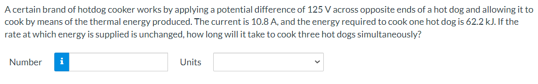 Solved A certain brand of hotdog cooker works by applying a | Chegg.com