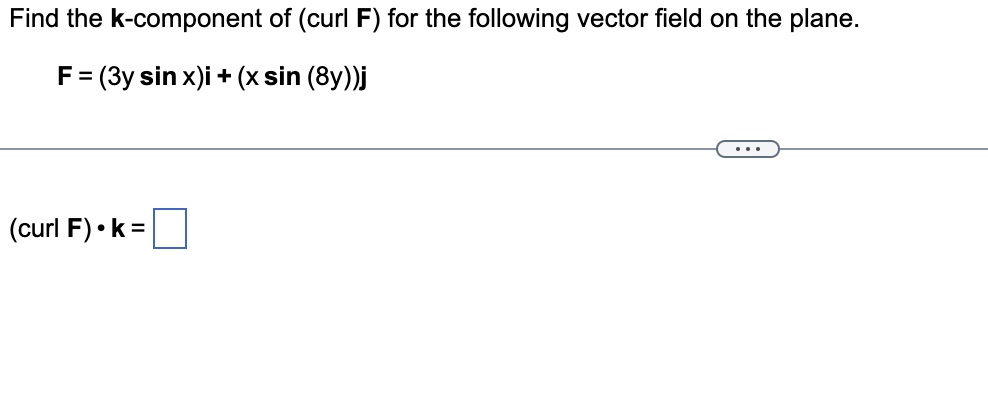 Solved Find the k-component of (curl F) for the following | Chegg.com