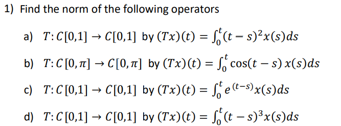 Solved 1) Find the norm of the following operators a) | Chegg.com