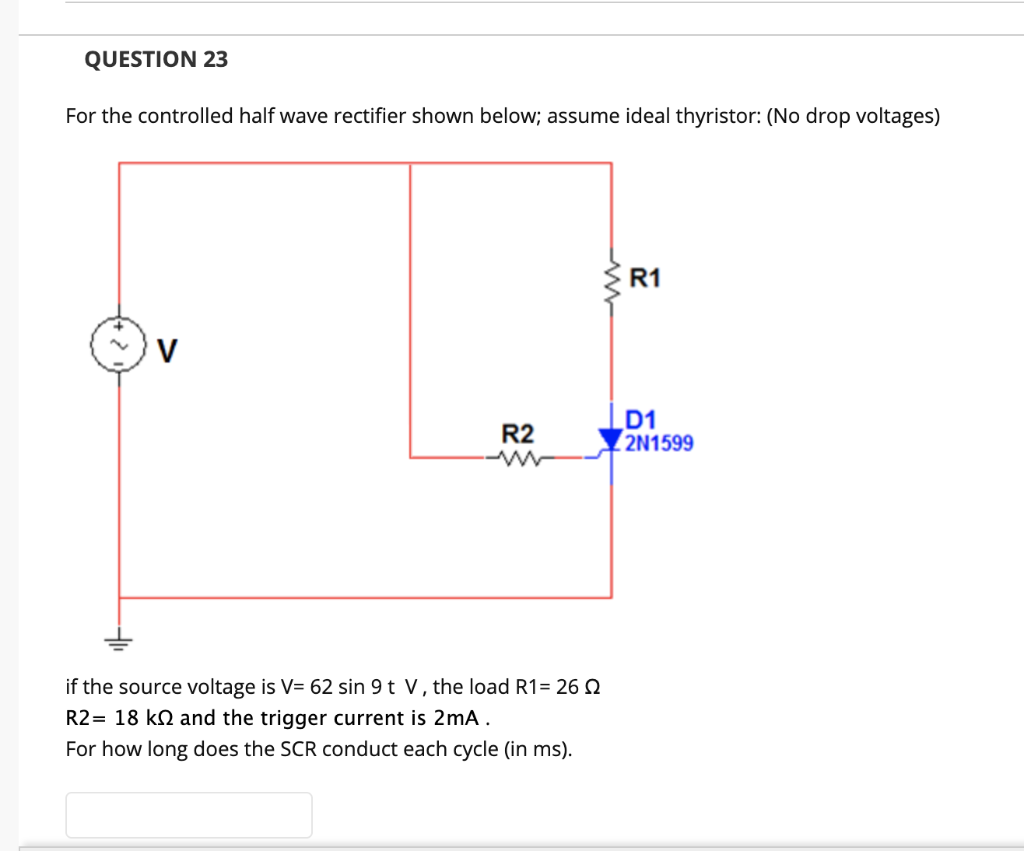 Solved QUESTION 23 For the controlled half wave rectifier | Chegg.com