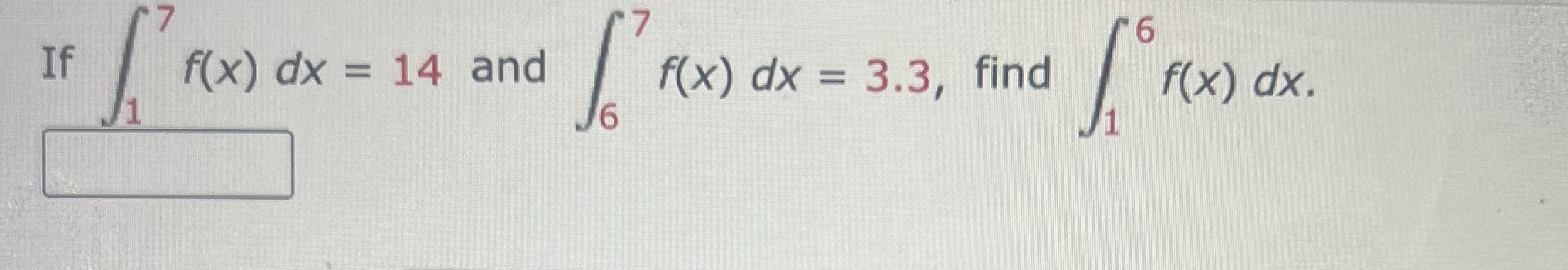 Solved If ∫17f(x)dx=14 and ∫67f(x)dx=3.3, find ∫16f(x)dx | Chegg.com