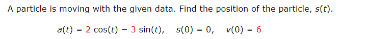 Solved A particle is moving with the given data. Find the | Chegg.com