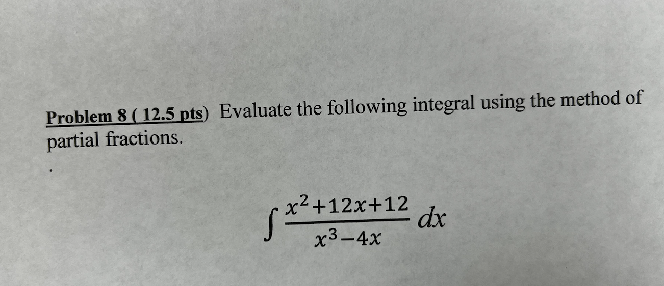Solved Problem 8(12.5pts) Evaluate the following integral | Chegg.com