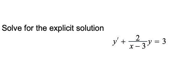 Solved Solve for the explicit solution y′+x−32y=3 | Chegg.com