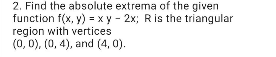 Solved 2. Find the absolute extrema of the given function | Chegg.com