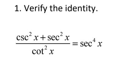 Solved 1. Verify the identity. csc? x + sec? x = sec4 x cot? | Chegg.com