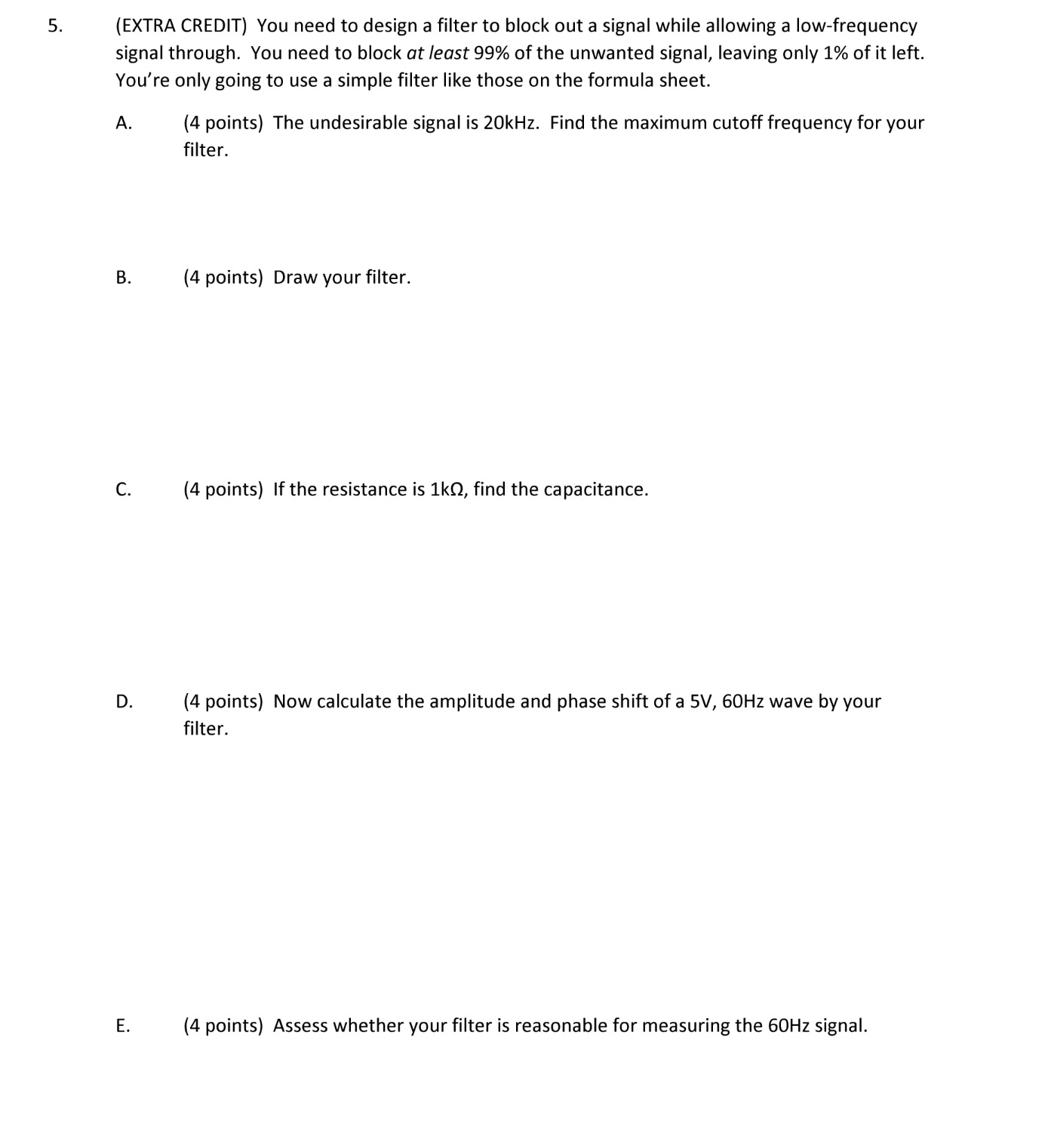 Solved 5. (EXTRA CREDIT) ﻿You need to design a filter to | Chegg.com