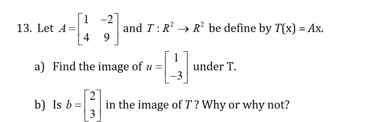 Solved 13. Let A=[14−29] and T:R2→R2 be define by T(x)=Ax. | Chegg.com