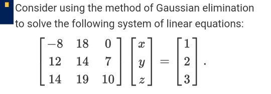 Solved Consider using the method of Gaussian elimination to | Chegg.com