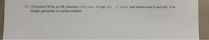 Solved 23. [10 points] Write an ML function isprime of type | Chegg.com