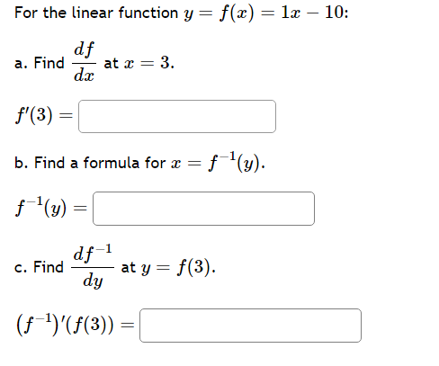 Solved For the linear function y=f(x)=1x−10 : a. Find dxdf | Chegg.com