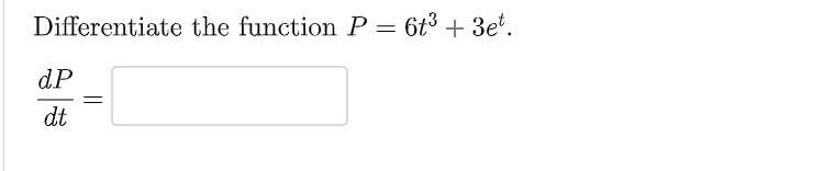 Solved Differentiate the function P=6t3+3et.dPdt= | Chegg.com