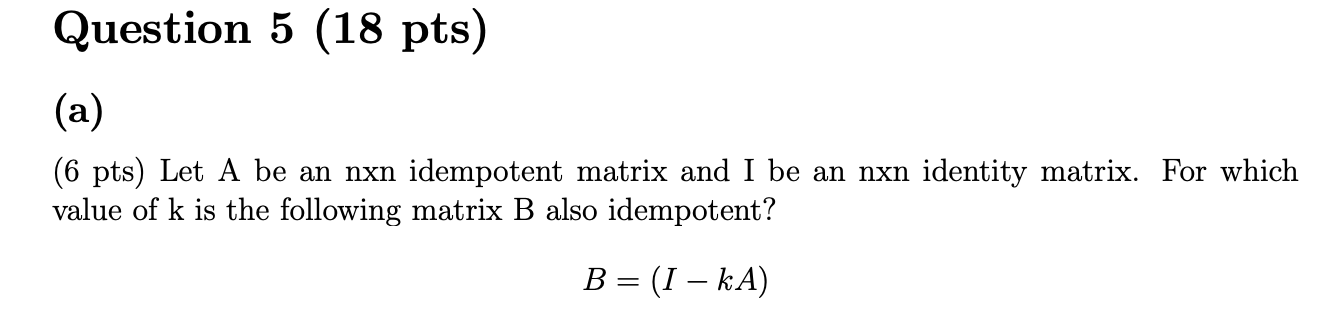 Solved Question 5 (18 pts) (a) (6 pts) Let A be an nxn | Chegg.com