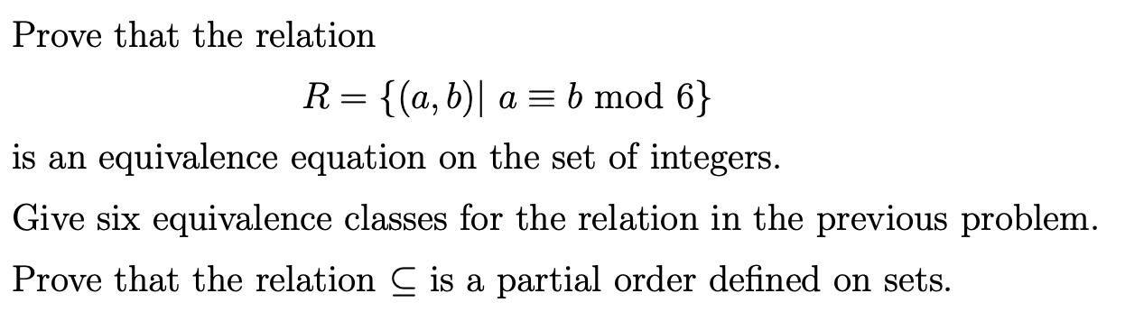 Solved Prove that the relation R={(a,b)∣a≡bmod6} is an | Chegg.com