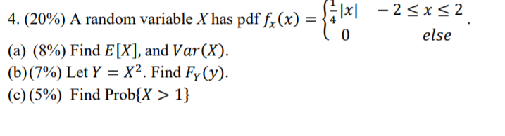 Solved 4. (20%) A random variable X has pdf f, (x) = {1*1 – | Chegg.com
