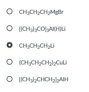 Solved O CH3CH2CH2MgBr O [(CH3)3CO]3Al(H)Li O CH3CH2CH2Li O | Chegg.com