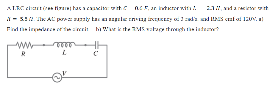 Solved A LRC circuit (see figure) has a capacitor with C=0.6 | Chegg.com