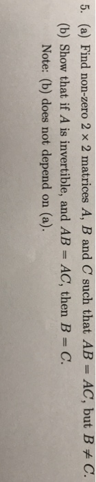 Solved 5, (a) Find non-zero 2 x 2 matrices A, B and C such | Chegg.com