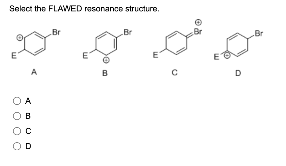 Solved Select the FLAWED resonance structure. A B C D | Chegg.com