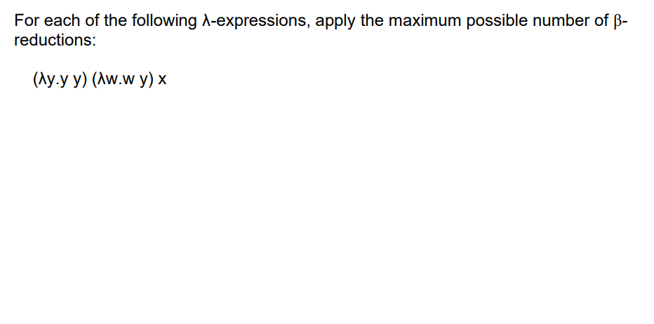 Solved For each of the following λ-expressions, apply the | Chegg.com