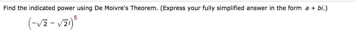 Solved Find the indicated power using De Moivre's Theorem. | Chegg.com