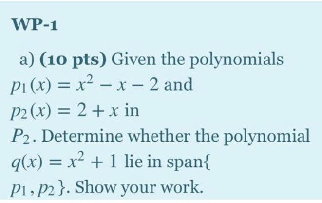 Solved WP-1 a) (10 pts) Given the polynomials P1(x) = x2 – X | Chegg.com