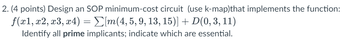 Solved 2. (4 points) Design an SOP minimum-cost circuit (use | Chegg.com