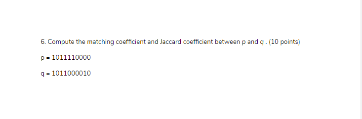 Solved 6. Compute the matching coefficient and Jaccard | Chegg.com