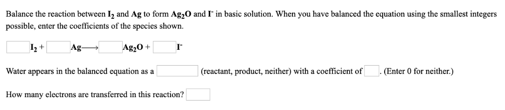 Solved Balance the reaction between I2 and Ag to form Ag2O | Chegg.com