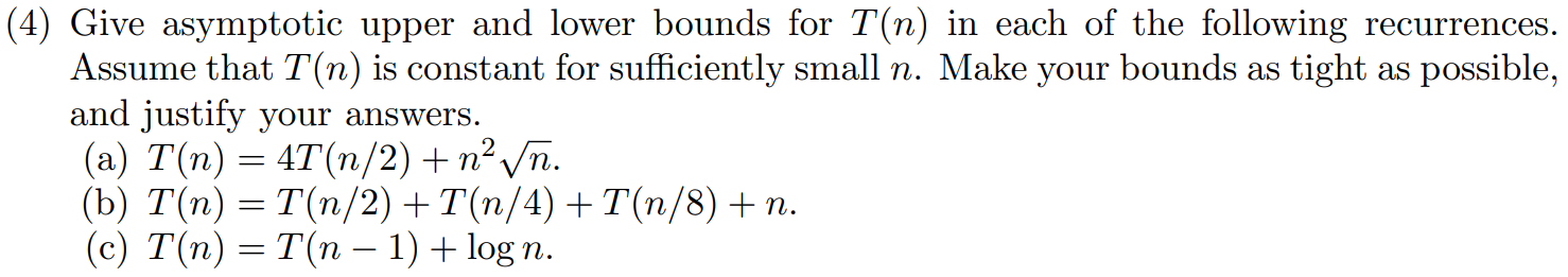 Solved (4) Give asymptotic upper and lower bounds for T(n) | Chegg.com