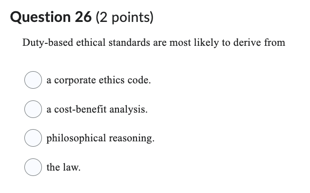 Solved Question 26 (2 ﻿points)Duty-based ethical standards | Chegg.com