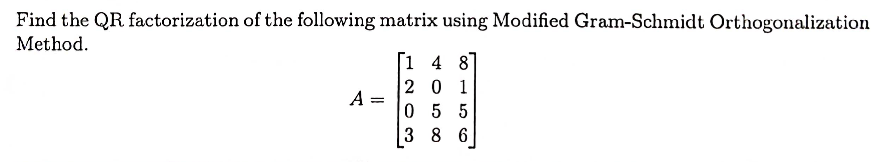 Solved Find the QR factorization of the following matrix | Chegg.com