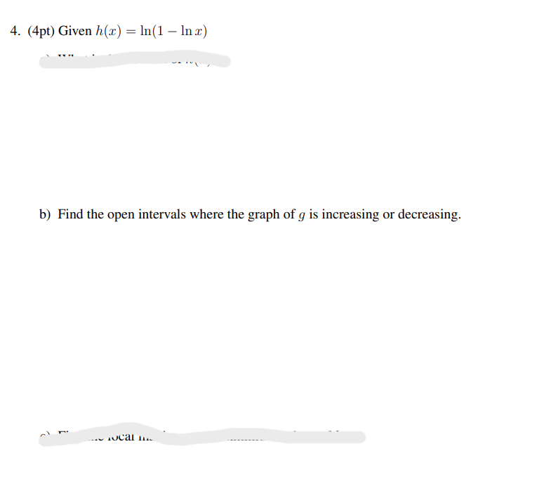 Solved 4pt) Given h(x)=ln(1−lnx) b) Find the open intervals | Chegg.com