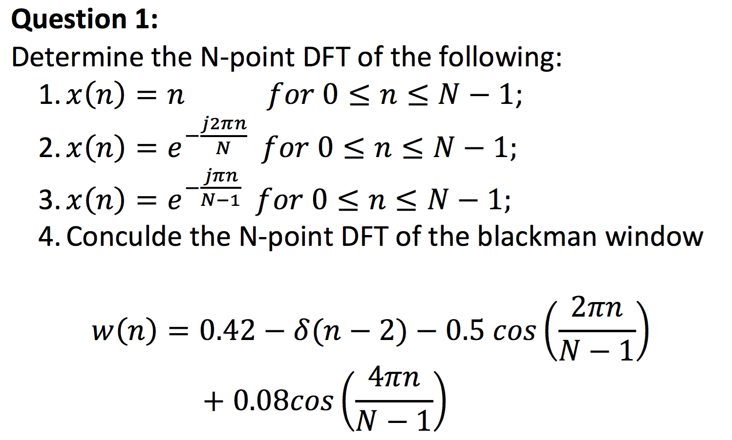 Solved = n Question 1: Determine the N-point DFT of the | Chegg.com