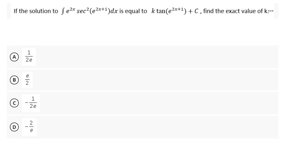 Solved If the solution to e2x sec?(e2x+1)dx is equal to k | Chegg.com