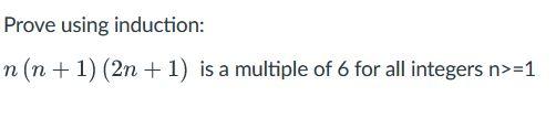 Solved Prove using induction: n(n + 1) (2n + 1) is a | Chegg.com