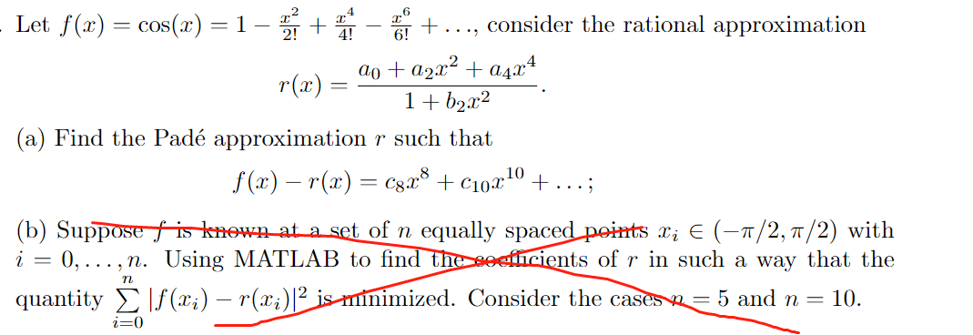 Solved Let f(x)=cos(x)=1−2!x2+4!x4−6!x6+…, consider the | Chegg.com
