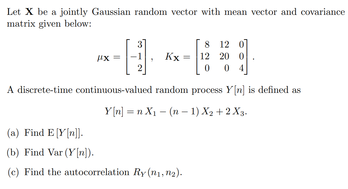 Solved Let X be a jointly Gaussian random vector with mean | Chegg.com